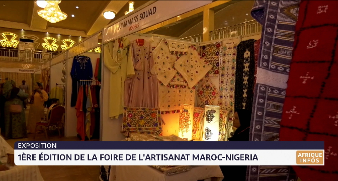 Vidéo : Exposition : 1ère édition de la foire de l'artisanat Maroc-Nigeria
